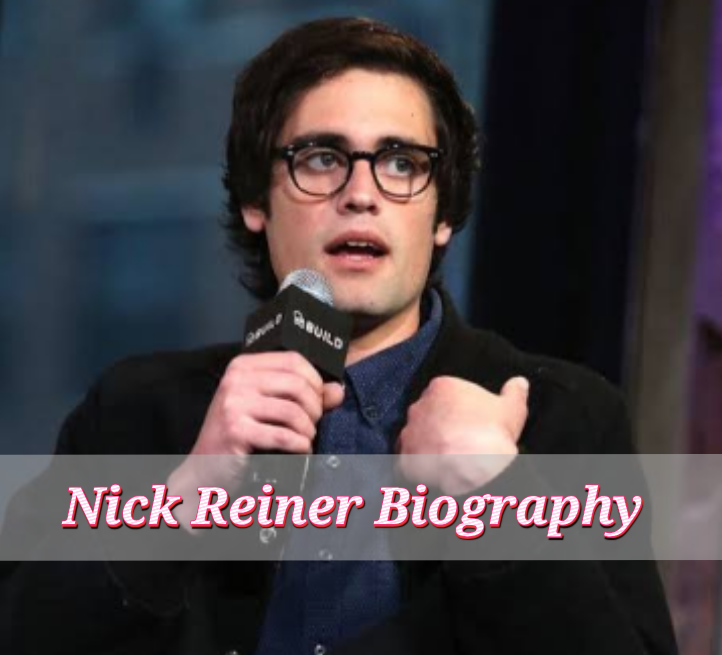 Nick Reiner Biography: Early Life, Age, Career, Personal Life and ...