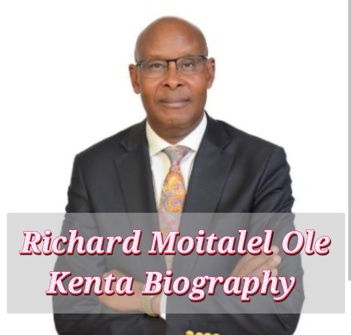 Richard Moitalel Ole Kenta Biography: Early Life, Education, Career ...