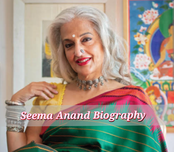 Seema Anand Biography: Early Life, Education, Career, Age and Personal Life